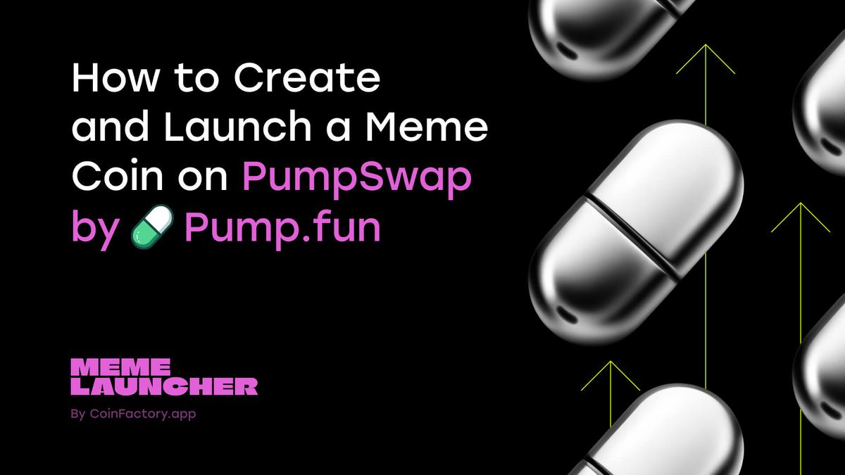 How to Create and Launch a Meme Coin on PumpSwap by Pump.fun: A Step-by-Step Guide | CoinFactory